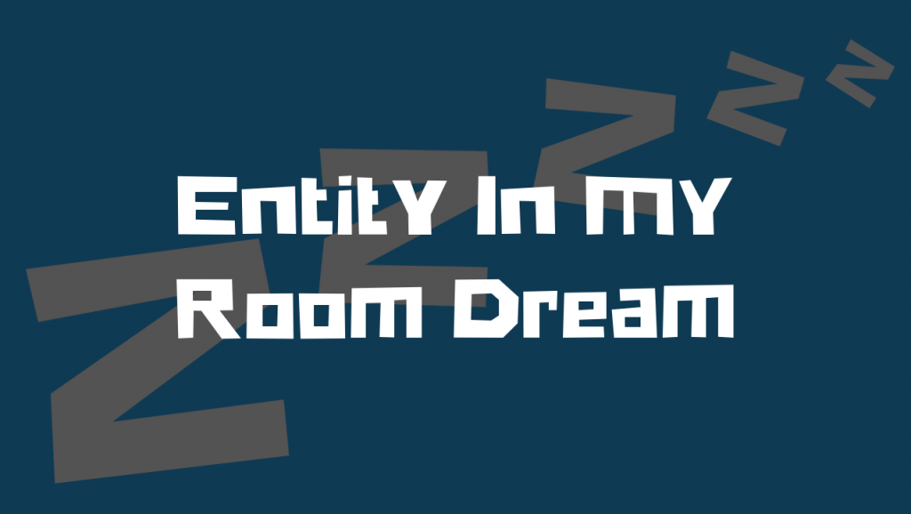 Entity In My Room Dream – Justin Stolpe